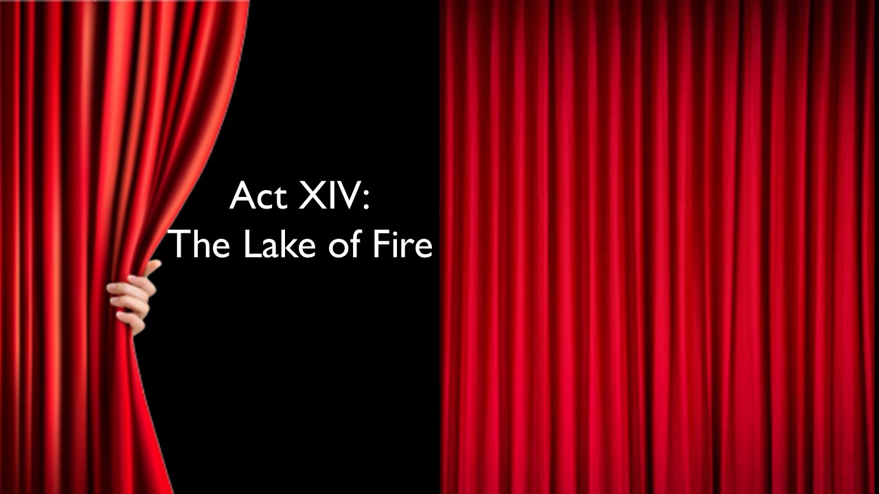 Revelation: Peeling back the Curtain; "The Lake of Fire"; Revelation 20 ...